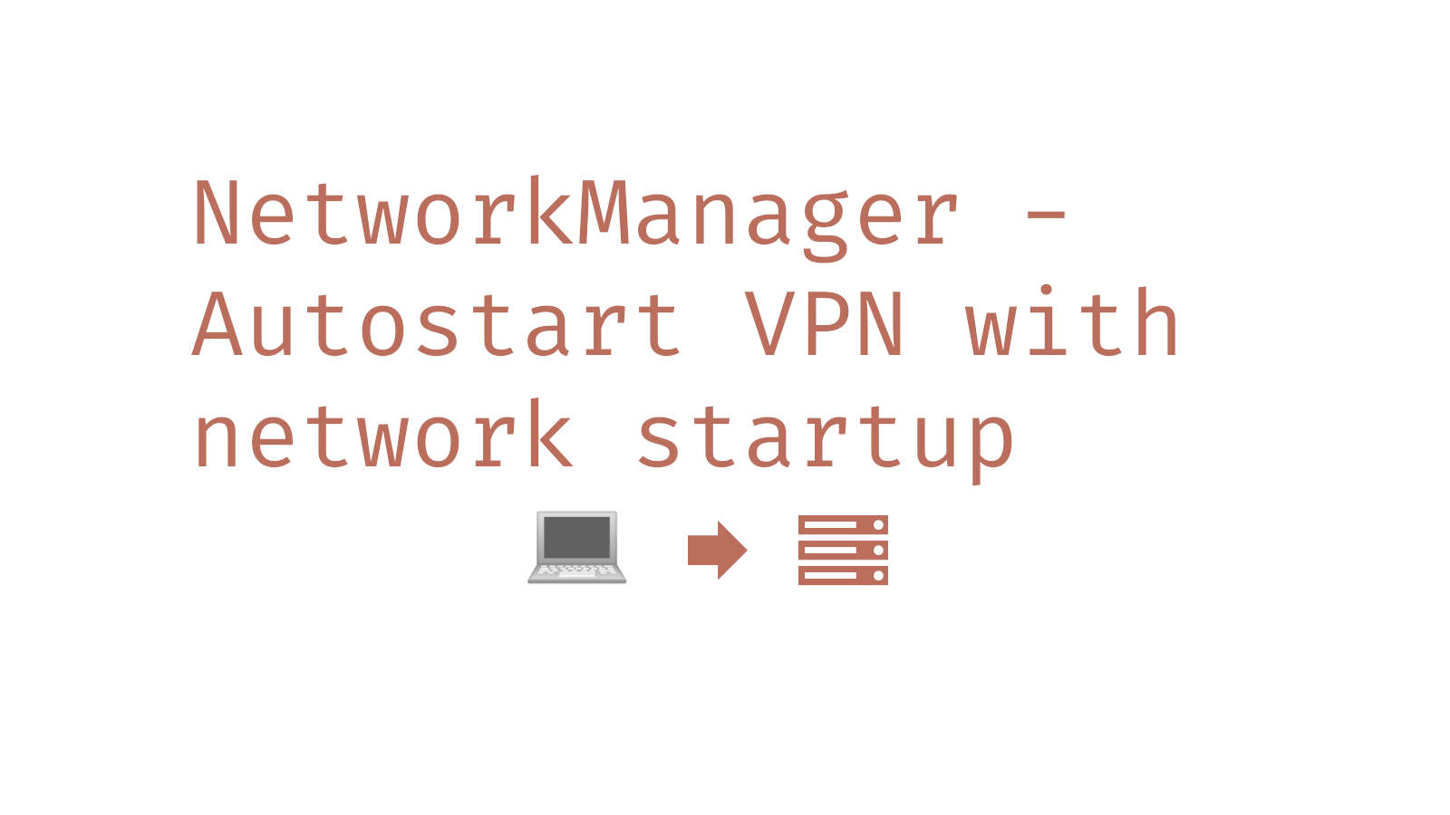 Linux - Autostarting VPN in NetworkManager - JamSparrow!