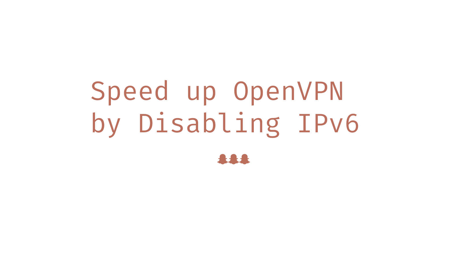 Speed up OpenVPN by Disabling IPv6 (Update June 2021) - JamSparrow!